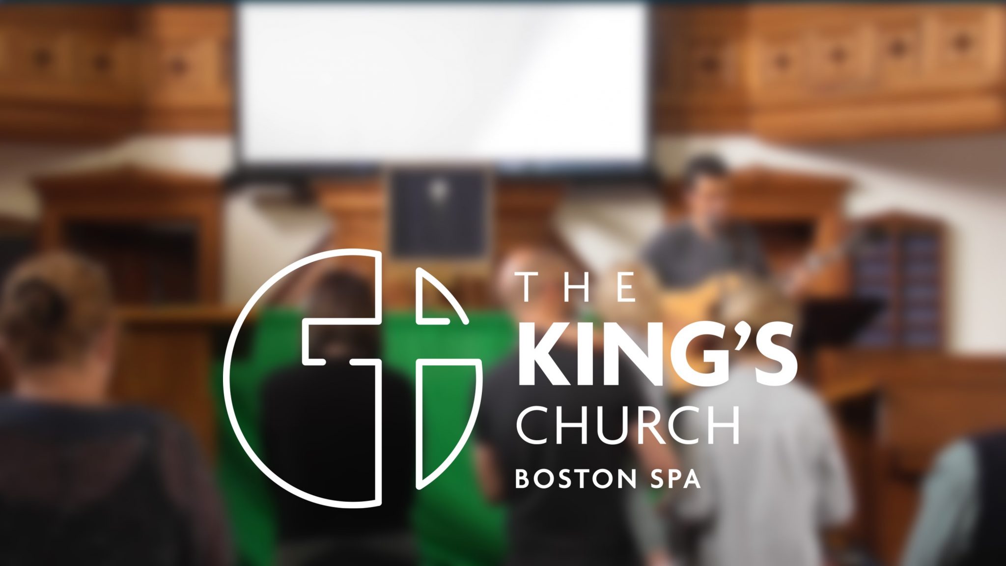 The King's Church Boston Spa – to know Christ and make Him known